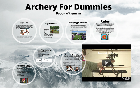 Archery for Dummies by Bobby Wittemann on Prezi