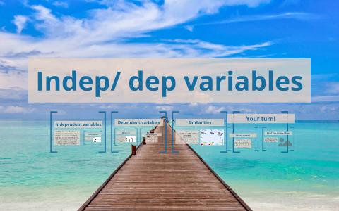 Indep/ dep variables by Jason Barefoot on Prezi