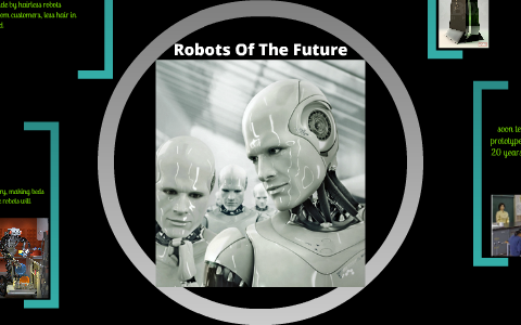 Robots Of The Future Presentation 2 by Tom McCarthy on Prezi