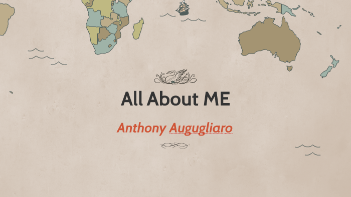 All About Me Anthony Augugliaro by Anthony Augugliaro on Prezi