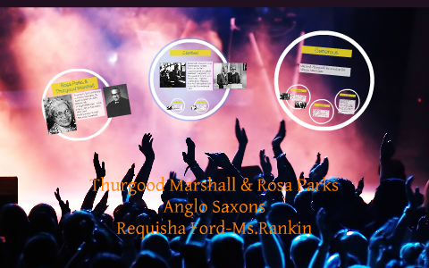 Thurgood Marshall & Rosa Parks by Requisha Ford on Prezi