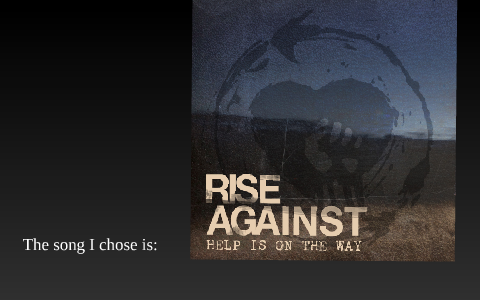 Help Is On The Way - Rise Against by Victor Chabot on Prezi