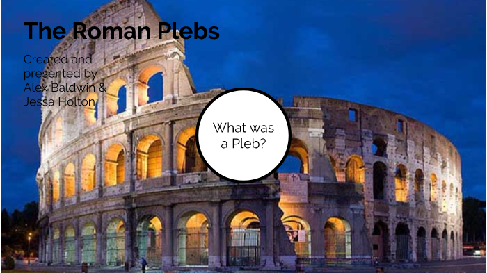 Plebs by Alex Baldwin on Prezi