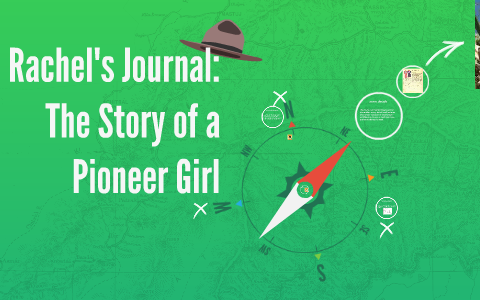 Rachel's Journal: The Story of a Pioneer Girl by gabby bethers on Prezi