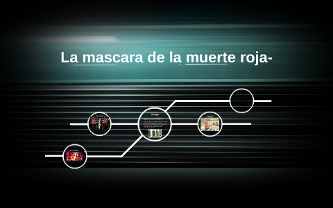 La mascara de la muerte roja by Roberto Velarde on Prezi