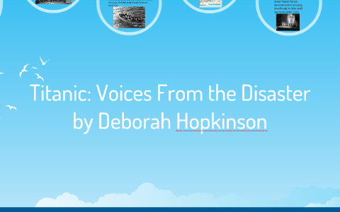 Titanic Voices From the Disaster by Jenna Lane on Prezi