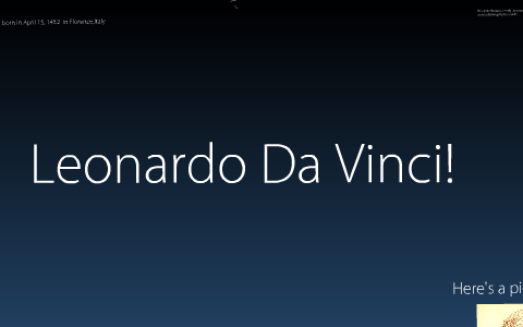 Leonardo Da Vinci, Renaissance and Humanism by Matthew Alzate on Prezi