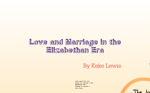 Love and Marriage in Elizabethan England by Keke Lewis on Prezi