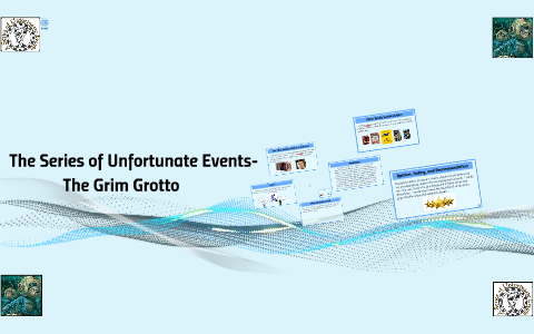 The Series of Unfortunate Events-The Grim Grotto by Maya E. on Prezi