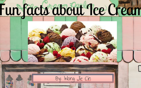 Fun facts about ice cream by Jie Cin on Prezi