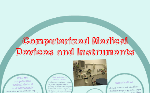 Computerized Medical Devices and Instruments by Leslie Brooks on Prezi