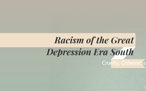 Societal Norm's of the Great Depression Era South by Kyle Sandall on Prezi