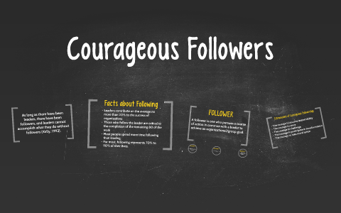 Courageous Followers by Wendy Burns on Prezi