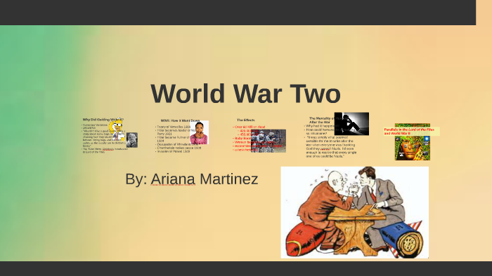 World War II and its Effects on Society by Ariana Martinez on Prezi