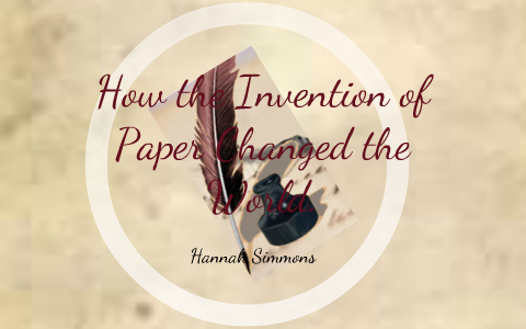 How Paper Changed the World by Hannah Simmons on Prezi