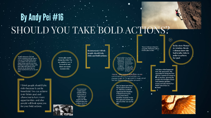 SHOULD YOU TAKE BOLD ACTIONS!?!?! by Andy Pei on Prezi