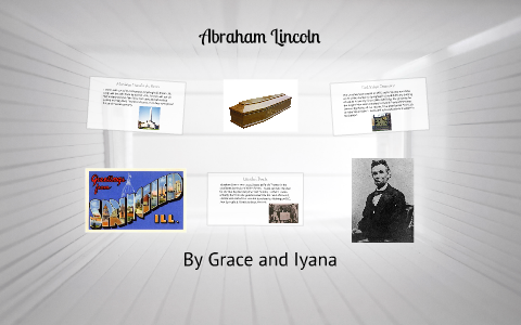 Abraham Lincoln by Iyana Davis on Prezi
