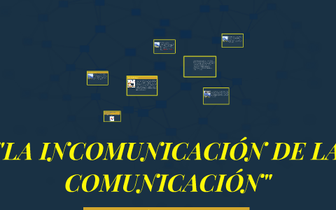 LA INCOMUNICACIÓN DE LA COMUNICACIÓN by Nicole Monasterios on Prezi