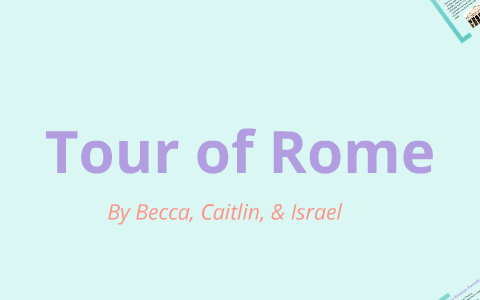 Tour of Rome by Becca O'Neal on Prezi