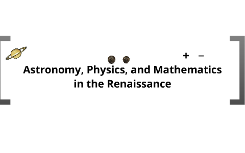 Mathematics, Astronomy, and Physics in the Renaissance by Jesse He