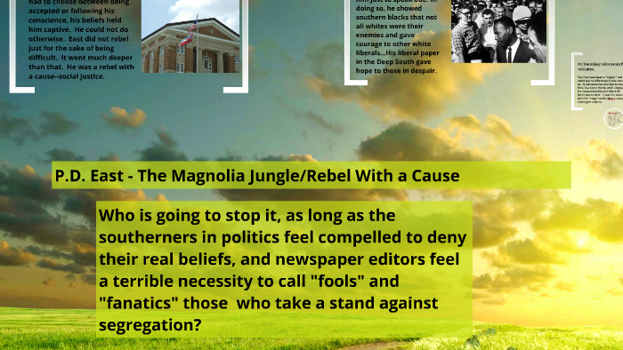 P.D. East - The Magnolia Jungle/Rebel With a Cause by Barry Fike on Prezi