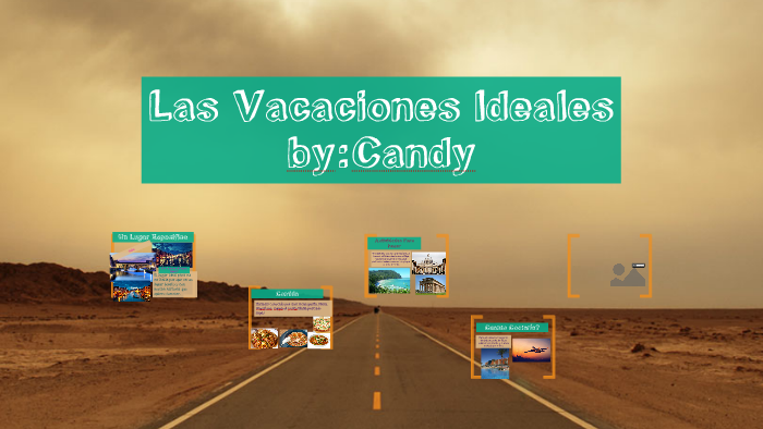 Las Vacaciones Ideales by Candy Corrales on Prezi