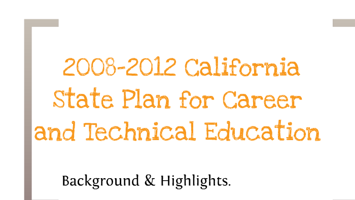 2008-2012 California State Plan for Career and Technical Education by K ...