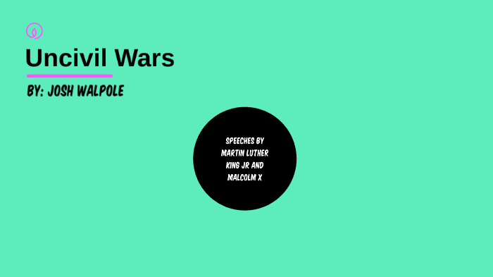 Uncivil Wars Presentation Project by Josh Walpole on Prezi