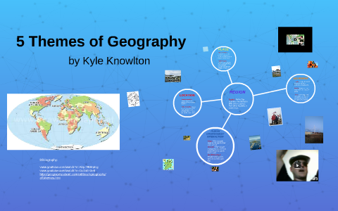 5 Themes of Geography by kyle knowlton on Prezi