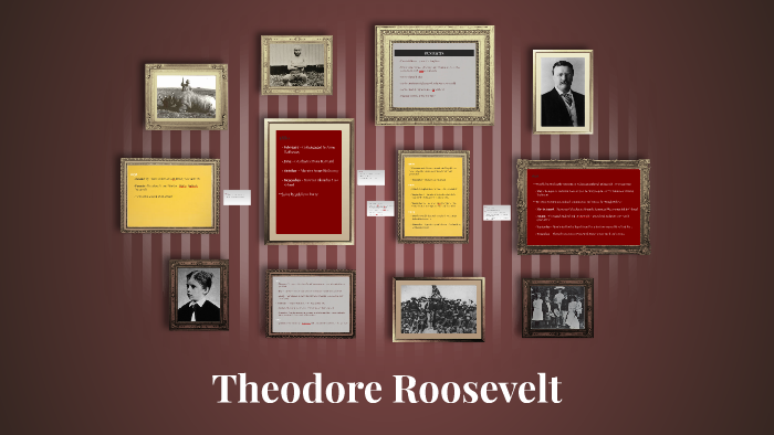 Theodore Roosevelt Timeline by Faith Triebwasser on Prezi
