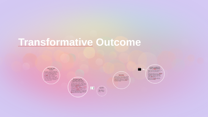 Transformative Outcome by Samantha Gardner on Prezi