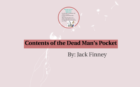 Contents of the Dead Man's Pocket by stephanie santacruz on Prezi