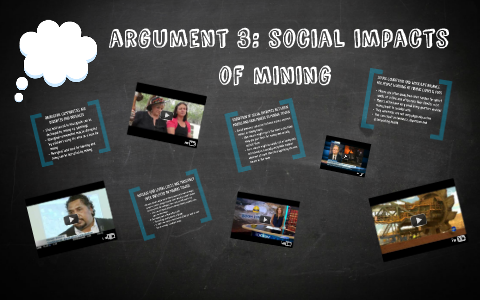 Argument 3: Social impacts of mining by Miss Morley on Prezi