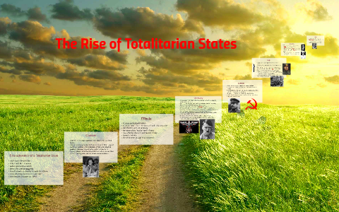 The Rise of Totalitarian States by Arianna Lopez on Prezi