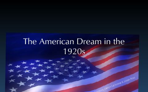 The American Dream of the 1920s by Devyn LeDonne on Prezi