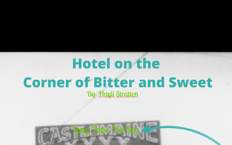 Hotel on the Corner of Bitter and Sweet by Hayli Stratton on Prezi