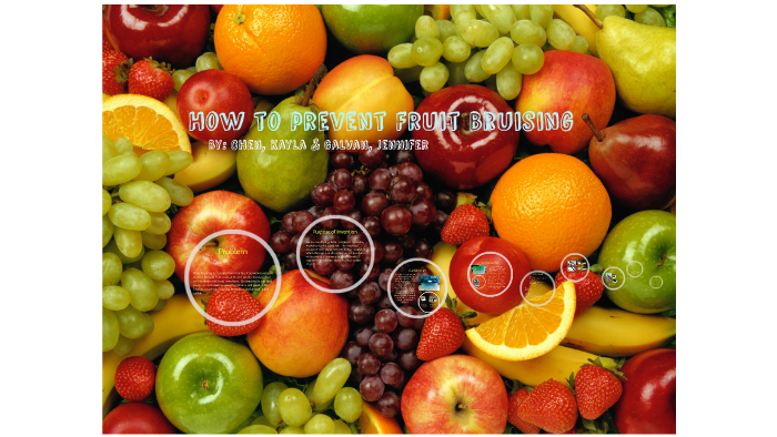 How can we prevent fruit from bruising and browning? by Kayla Chen on Prezi