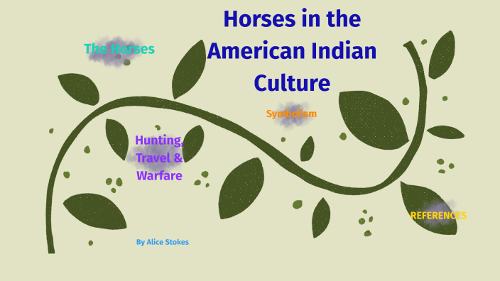 American Indian Culture & Horses by Alice Stokes on Prezi