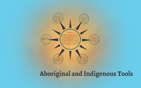 Aboriginal and Indigenous Tools by on Prezi