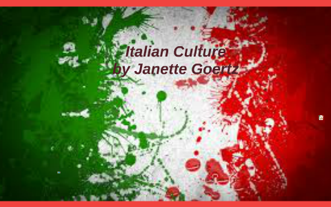 My Italian Culture by Janette Goertz on Prezi