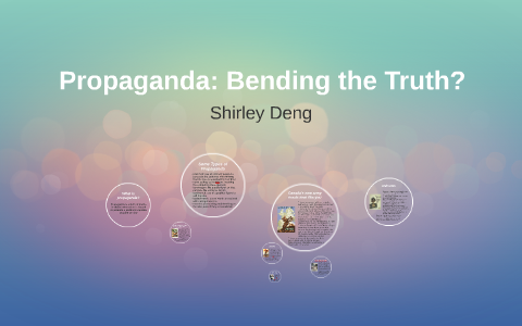 Propaganda: Bending the Truth? by Shirley Deng on Prezi