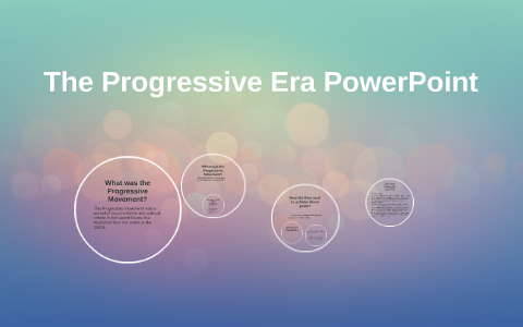 The Progressive Era PowerPoint Project by Gesenia Acevedo on Prezi