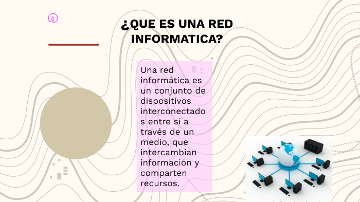 ¿QUE ES UNA RED INFORMÁTICA? by alejandr espino on Prezi