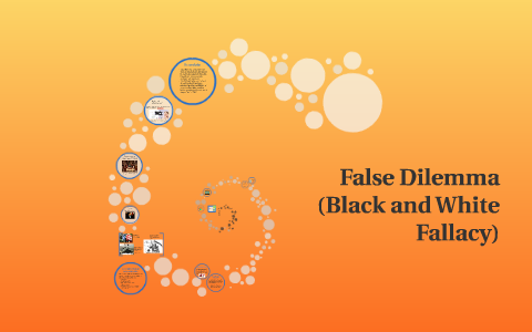 False Dilemma Fallacy by Settha Natisri on Prezi
