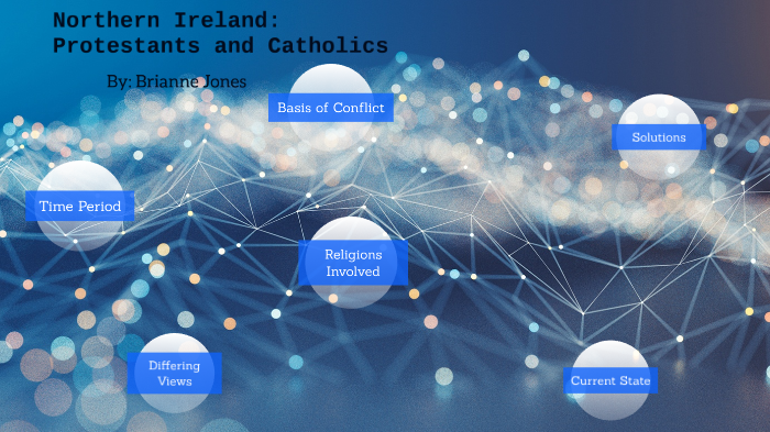 Northern Ireland: Protestants and Catholics by Brianne Jones on Prezi