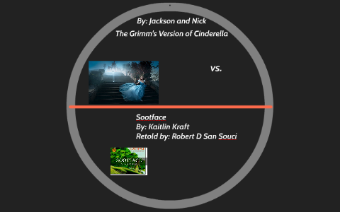 Sootface vs. Cinderella by jackson bellis on Prezi