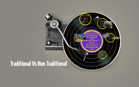 Traditional Vs Non Traditional by Spencer Washington on Prezi