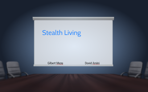Stealth Living by Gilbert Meza on Prezi
