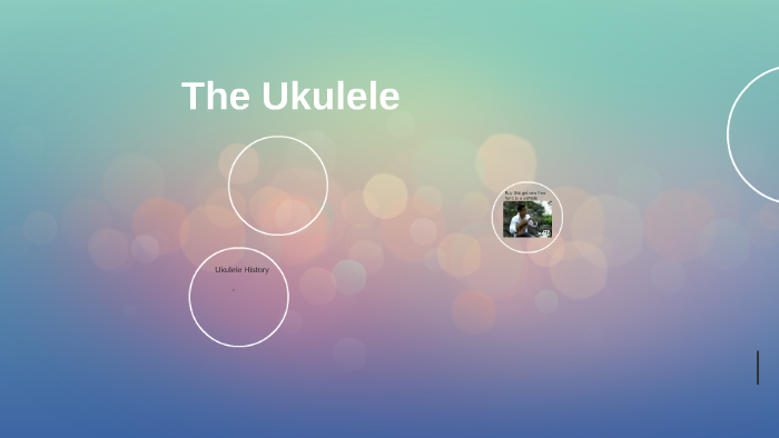 The Ukulele by Justin Brehm on Prezi