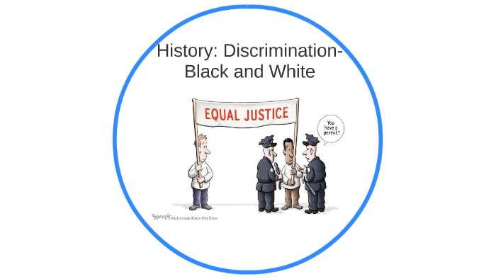 History: Discrimination- Black and White by Anna Schade